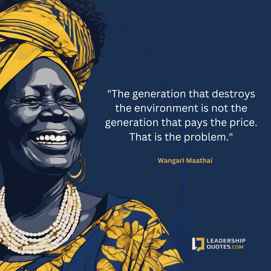 Wangari Maathai – LeadershipQuotes.com